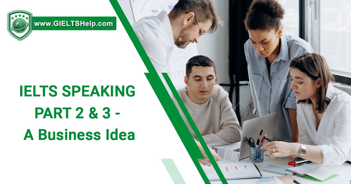IELTS SPEAKING PART 2 & 3 - A Business Idea - General IELTSGeneral IELTS